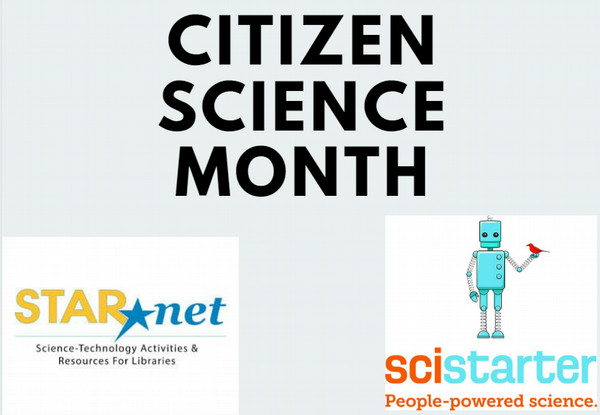 Citizen Science Month (and Beyond!) at Your Library: Ideas, Tips, and ...
